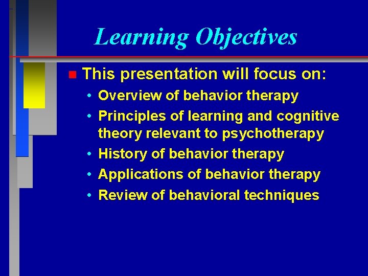 BEHAVIOR THERAPY Slides created by Barbara A Cubic