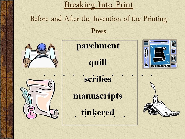 Breaking Into Print Before and After the Invention