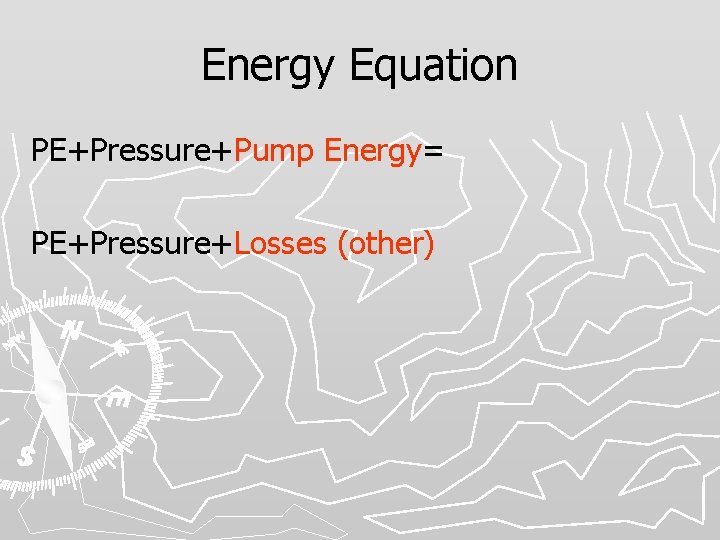 CTC 450 Energy Equation 1 Review Bernoullis Equation
