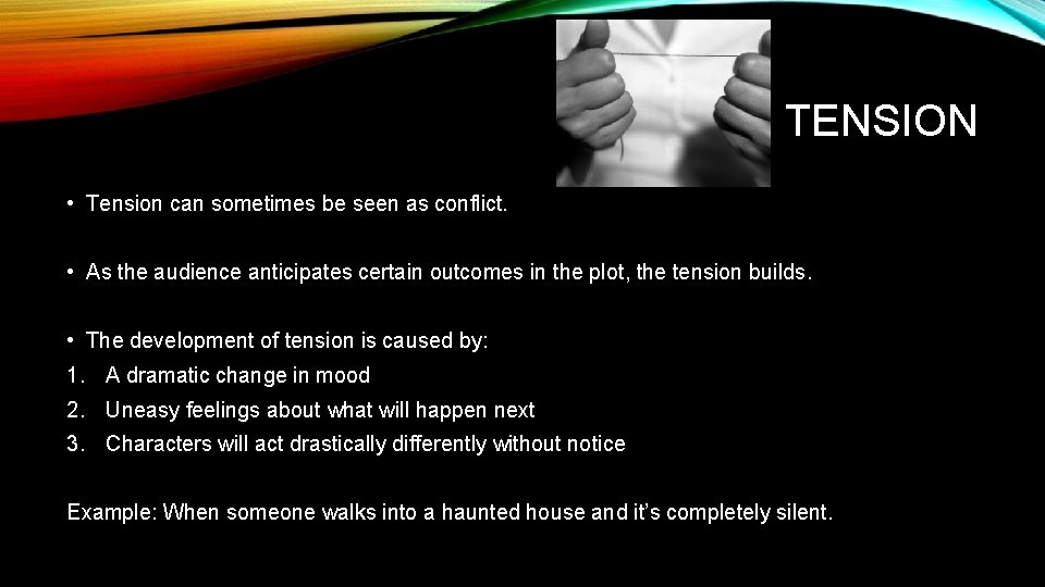 THE 6 DRAMATIC ELEMENTS MUAHAHAHA TENSION Tension can