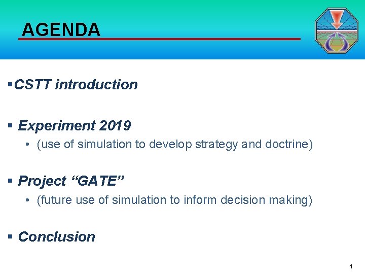 AGENDA CSTT introduction Experiment 2019 use of simulation