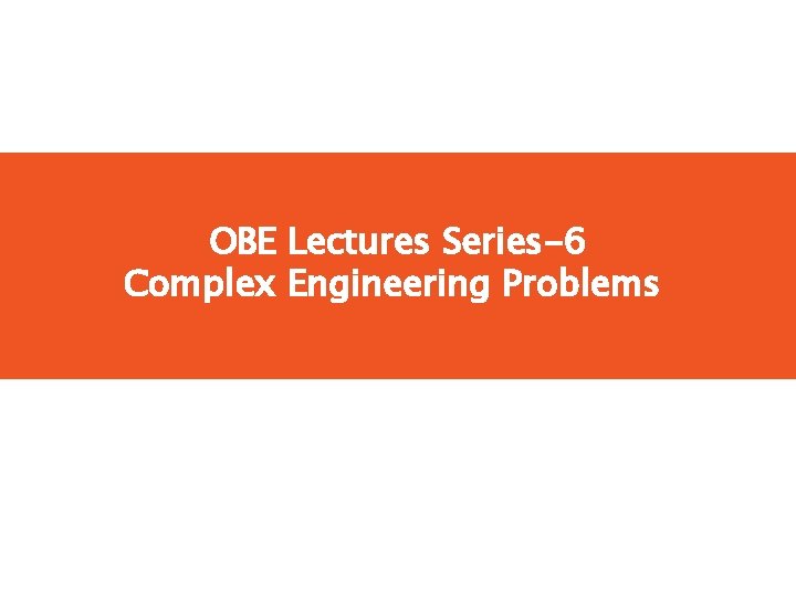 1 OBE Lectures Series6 Complex Engineering Problems Definition