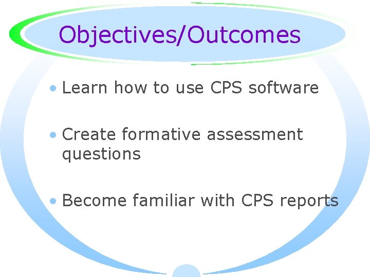 Assessment and the CPS System Presented by Joel