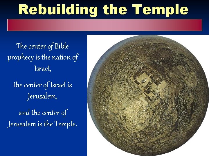 1 Rebuilding the Temple The center of Bible