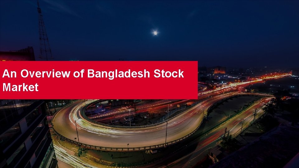 BangladeshThe Rising Tiger Stock Market Snapshot and Ways