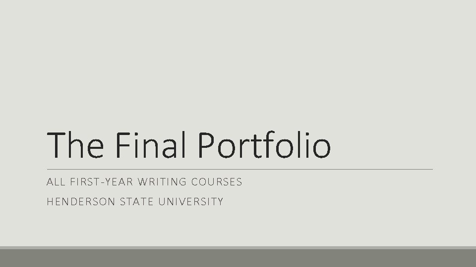 The Final Portfolio ALL FIRSTYEAR WRITING COURSES HENDERSON