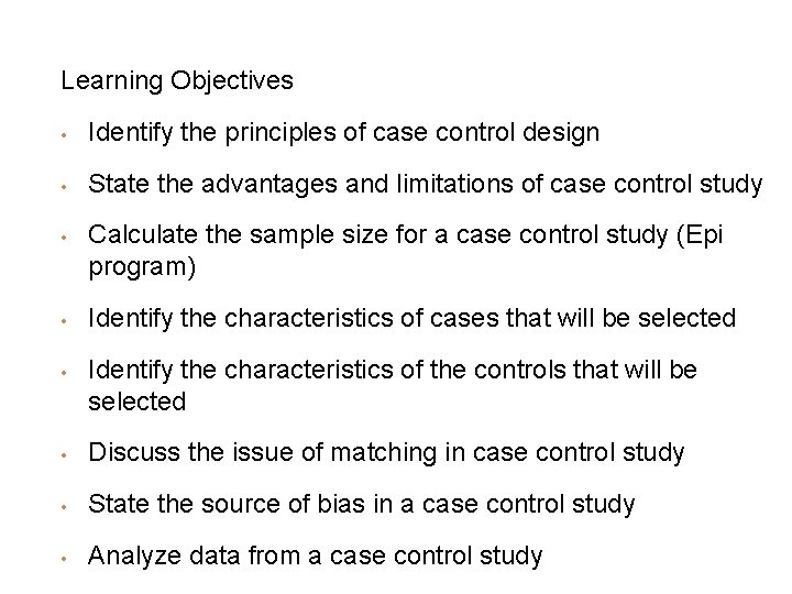 CASE CONTROL STUDY Learning Objectives Identify the principles
