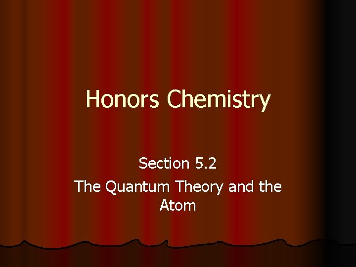 Honors Chemistry Section 5 2 The Quantum Theory