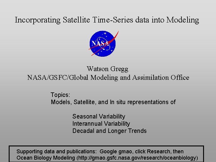 Incorporating Satellite TimeSeries data into Modeling Watson Gregg