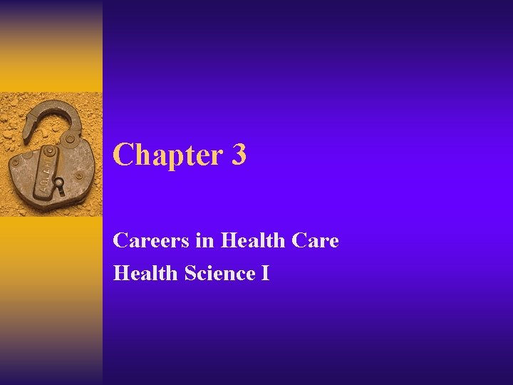 Chapter 3 Careers in Health Care Health Science