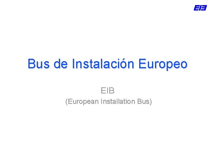 Bus de Instalacin Europeo EIB European Installation Bus
