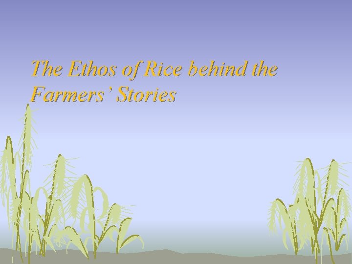 The Ethos of Rice behind the Traditional Culture