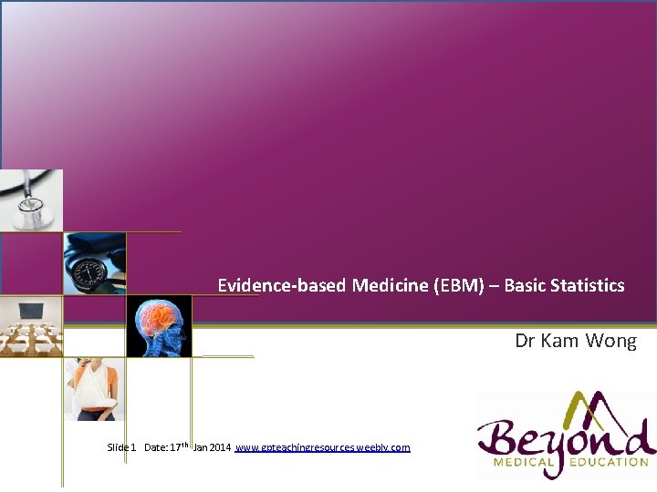 Evidencebased Medicine EBM Basic Statistics Dr Kam Wong