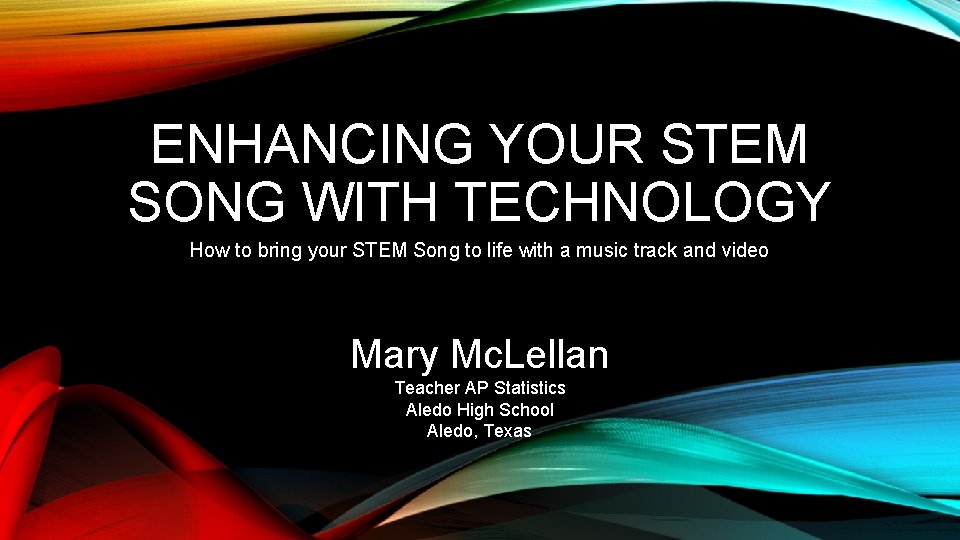 ENHANCING YOUR STEM SONG WITH TECHNOLOGY How to
