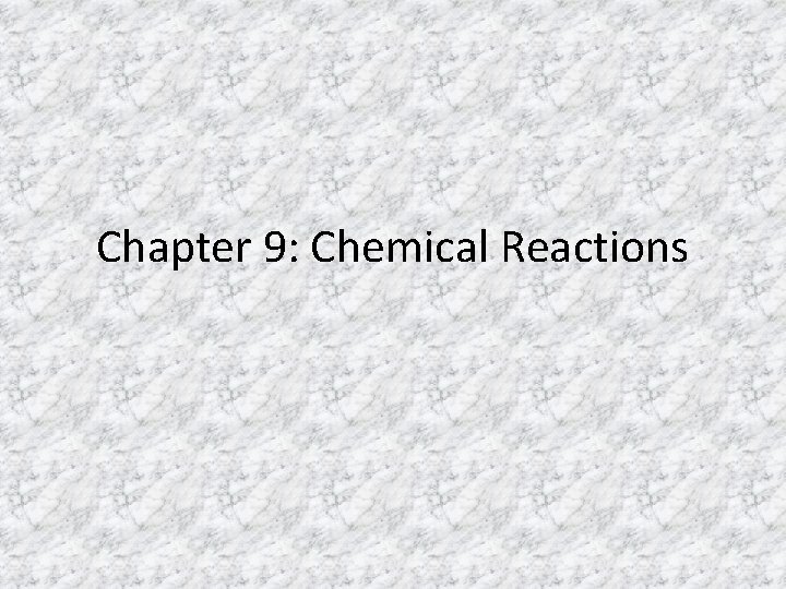 Chapter 9 Chemical Reactions 9 1 Reactions and