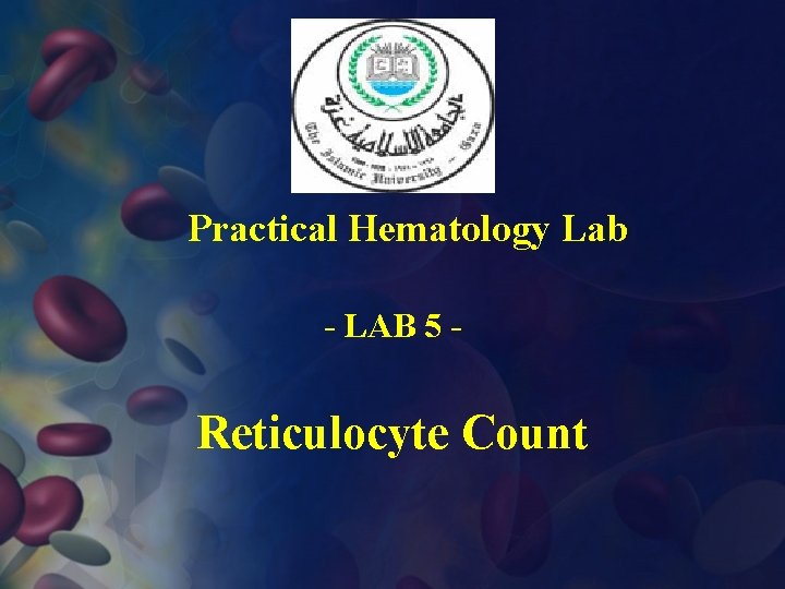 Practical Hematology Lab LAB 5 Reticulocyte Count Reticulocyte