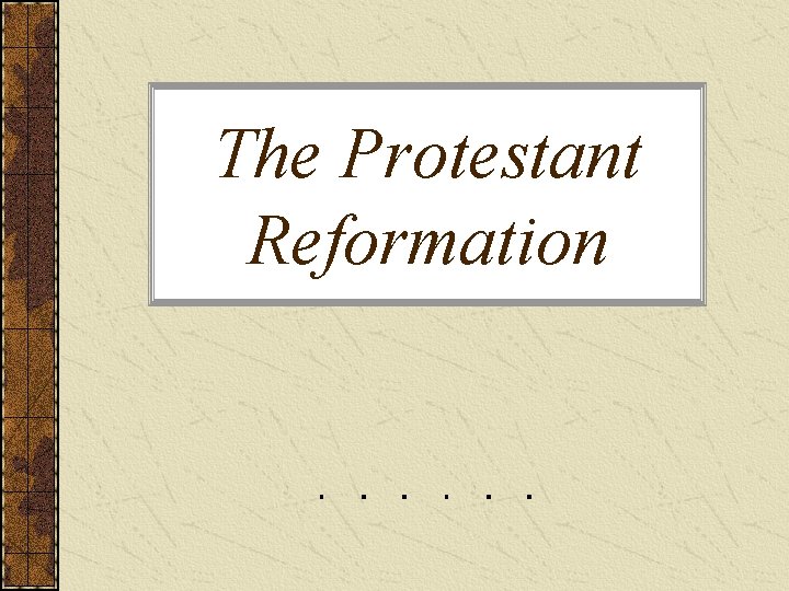 The Protestant Reformation Early Reformers John Wycliffe 1324