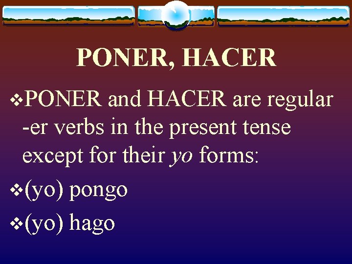 VERBOS Tener Poner Hacer The Verb TENER v