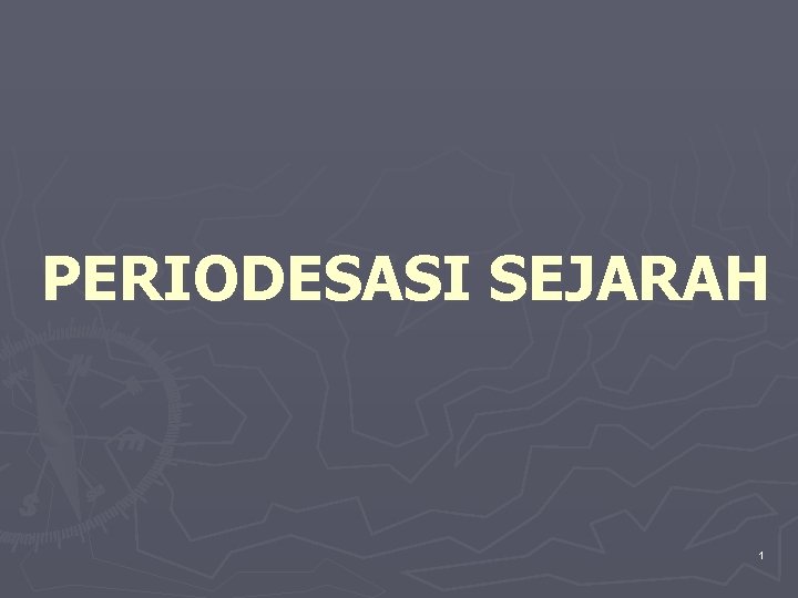 PERIODESASI SEJARAH 1 Waktu Sebagai Struktur Karena dimensi