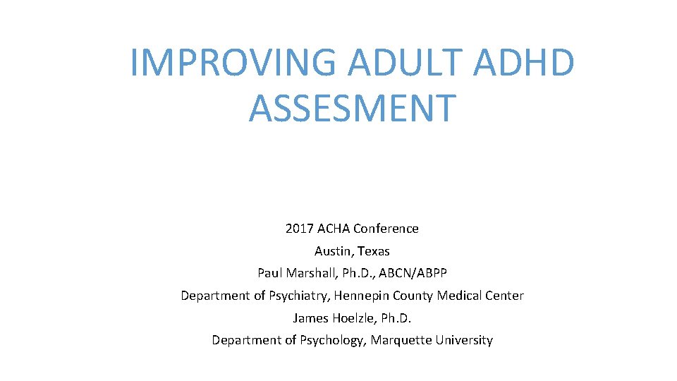 IMPROVING ADULT ADHD ASSESMENT 2017 ACHA Conference Austin