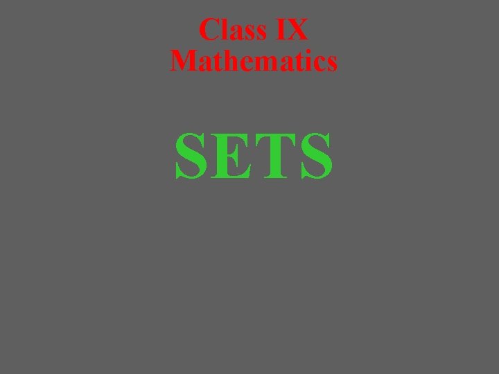 Class IX Mathematics SETS INTRODUCTION In everyday life