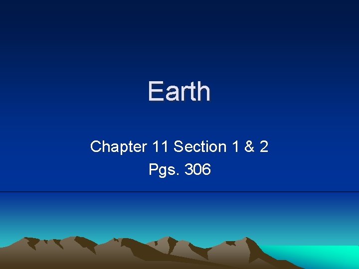 Earth Chapter 11 Section 1 2 Pgs 306