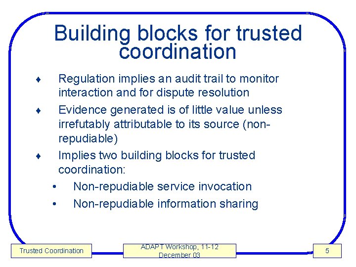 Building Blocks for Trusted Coordination a status report