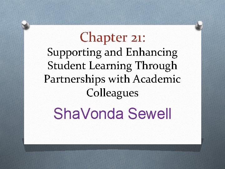 Chapter 21 Supporting and Enhancing Student Learning Through