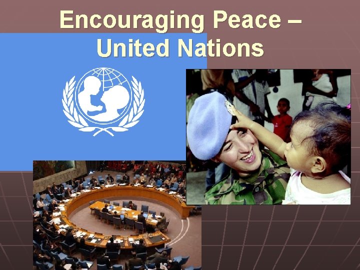 Encouraging Peace United Nations a Creation of the