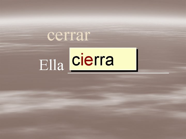 Present Tense Stem Changing Verbs StemChanging Verbs Only