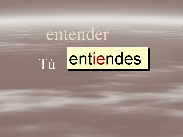 Present Tense Stem Changing Verbs StemChanging Verbs Only