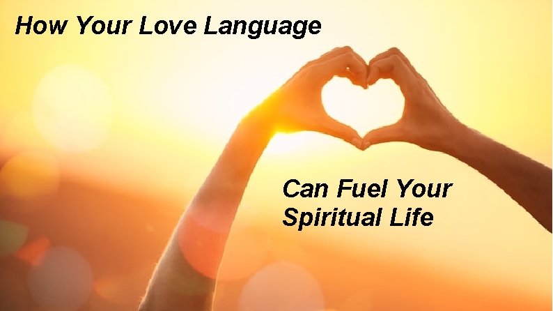 How Your Love Language Can Fuel Your Spiritual