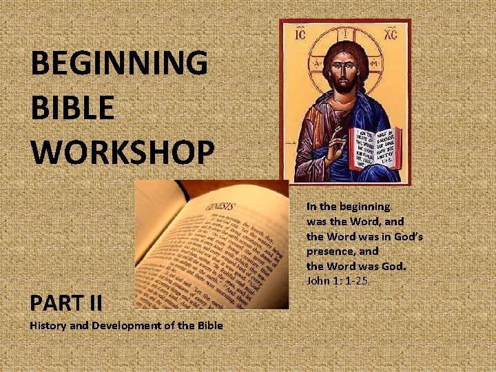 BEGINNING BIBLE WORKSHOP PART II History and Development