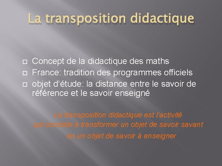 TRANSPOSITION DIDACTIQUE Verret 1975 Chevallard 1985 1991 savoirs