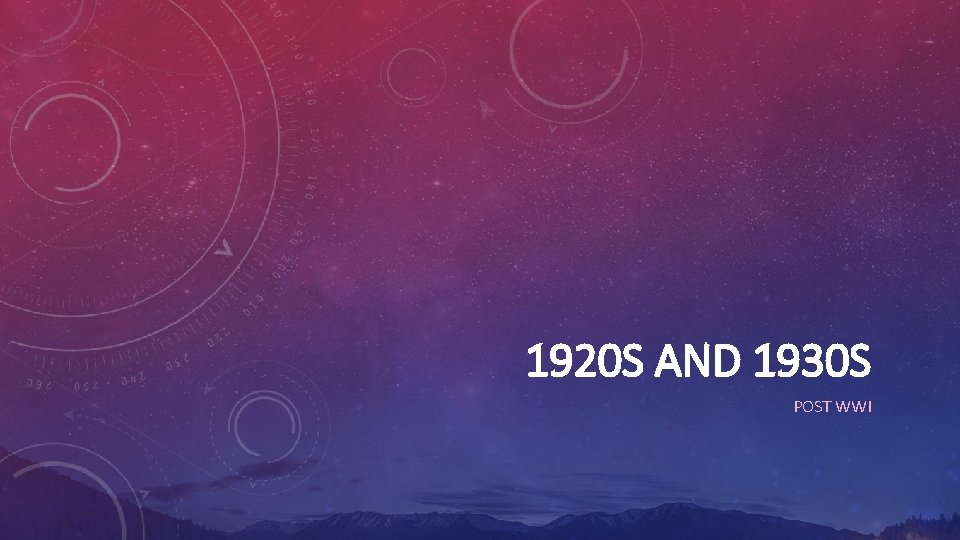 1920 S AND 1930 S POST WWI THE