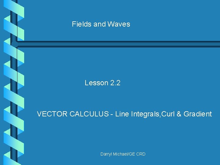 Fields and Waves Lesson 2 2 VECTOR CALCULUS