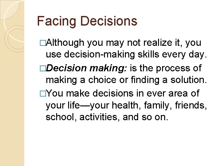 Making Responsible Decisions Facing Decisions Although you may