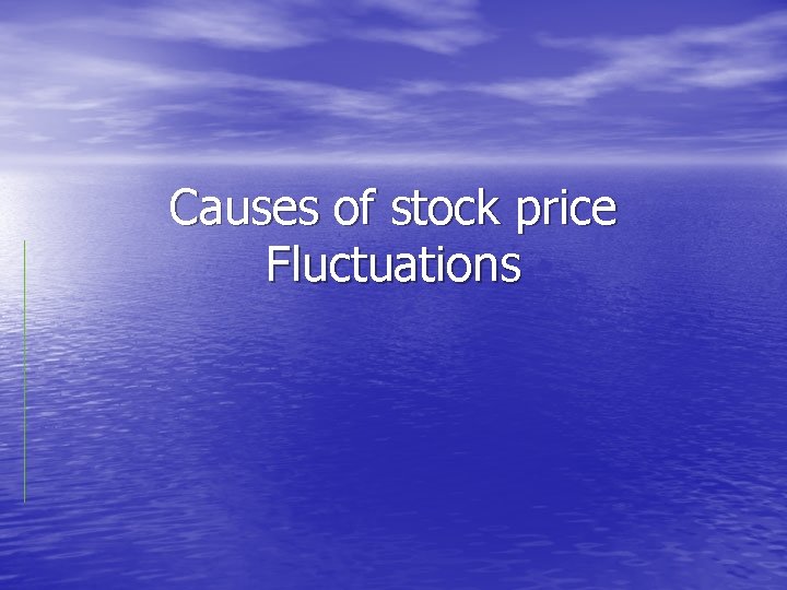 Causes of stock price Fluctuations How do you