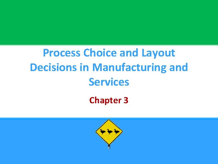 Process Choice and Layout Decisions in Manufacturing and