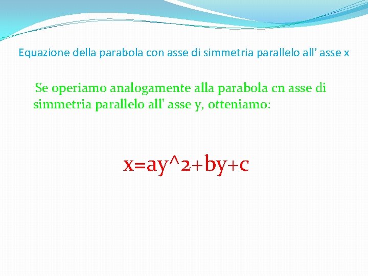 LA PARABOLA La parabola il luogo geometrico dei