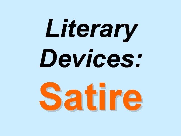 Literary Devices Satire Definition Uses ridicule of wit