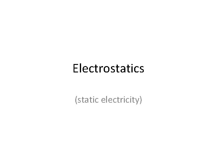 Electrostatics static electricity Structure of the Atom Atoms