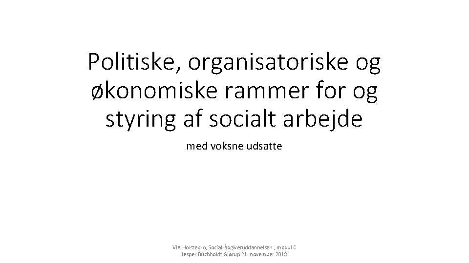 Politiske organisatoriske og konomiske rammer for og styring