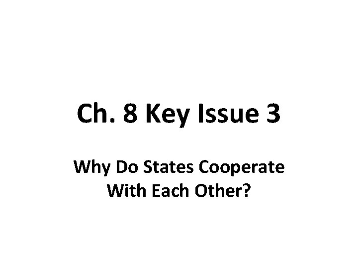 Ch 8 Key Issue 3 Why Do States