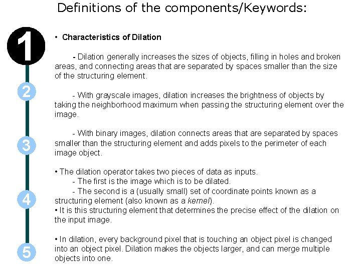 Dilation The basic morphological operations applied to either