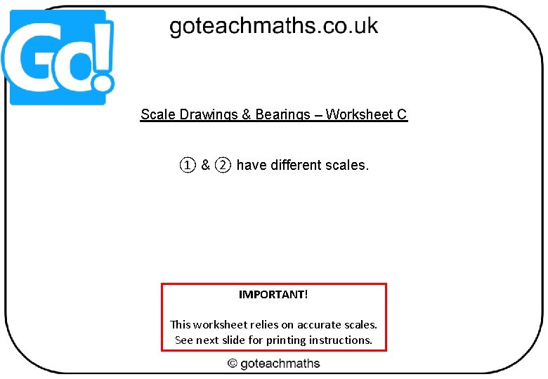 Scale Drawings Bearings Worksheet C have different scales
