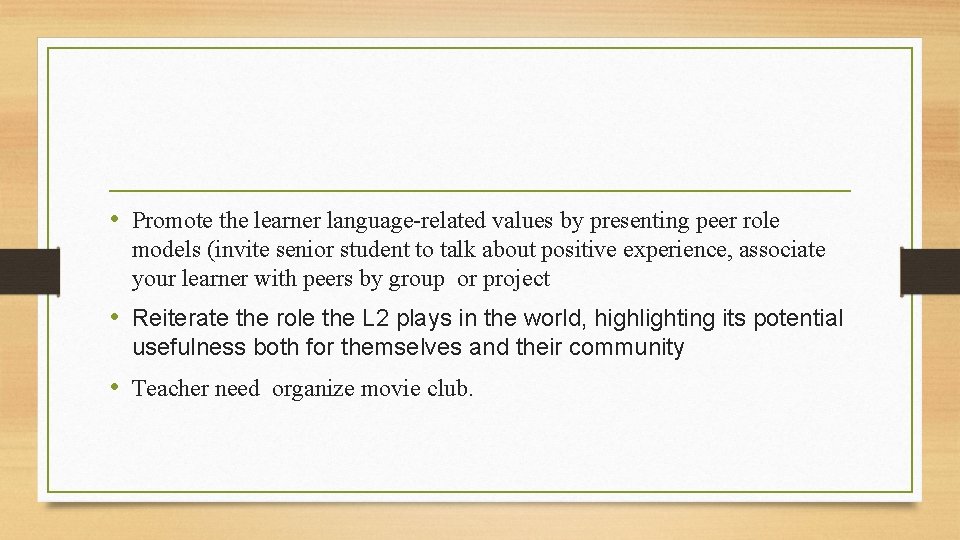 Promote the learner languagerelated values by presenting peer