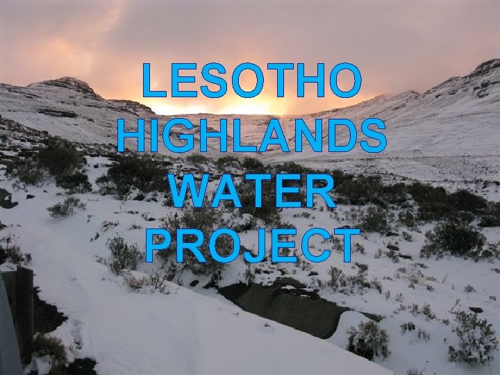 LESOTHO HIGHLANDS WATER PROJECT CONTENTS Phase I Current
