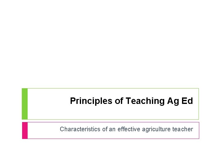 Principles of Teaching Ag Ed Characteristics of an