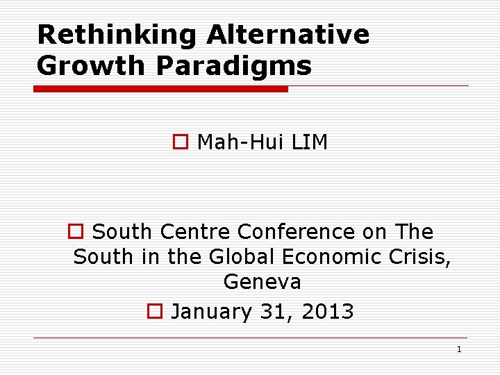 Rethinking Alternative Growth Paradigms o MahHui LIM o